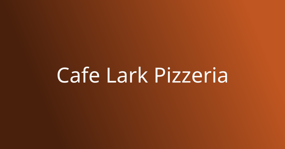 Order Authentic Pizza Online | Cafe Lark Pizzeria - Pickup or Delivery ...
